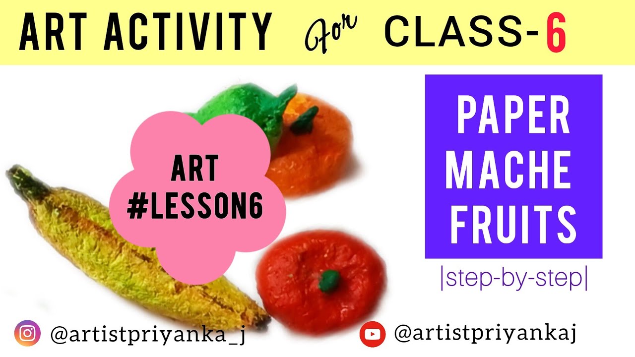 Art Activity for Class - 6 | PAPER MACHE FRUITS ( Full Tutorial video ...