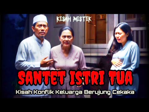 Santet Istri Tua - Kisah Konflik Keluarga Berujung Celaka
