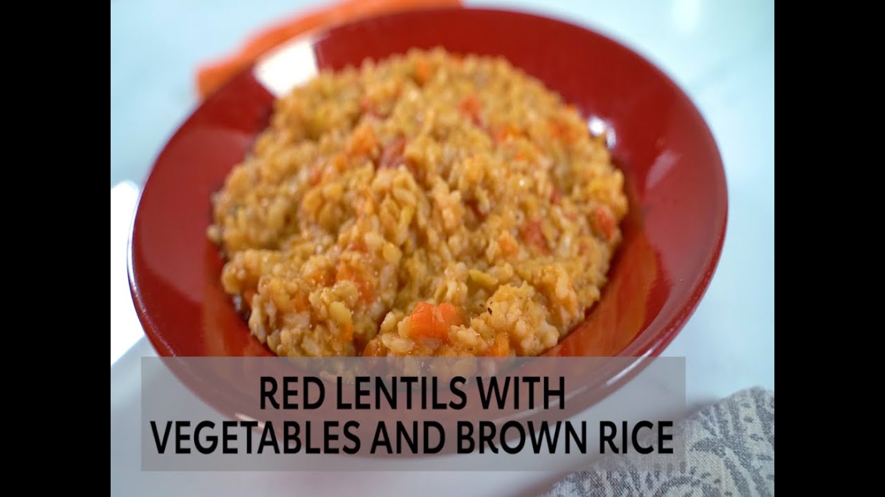 Red Lentils with Vegetables and Brown Rice - YouTube
