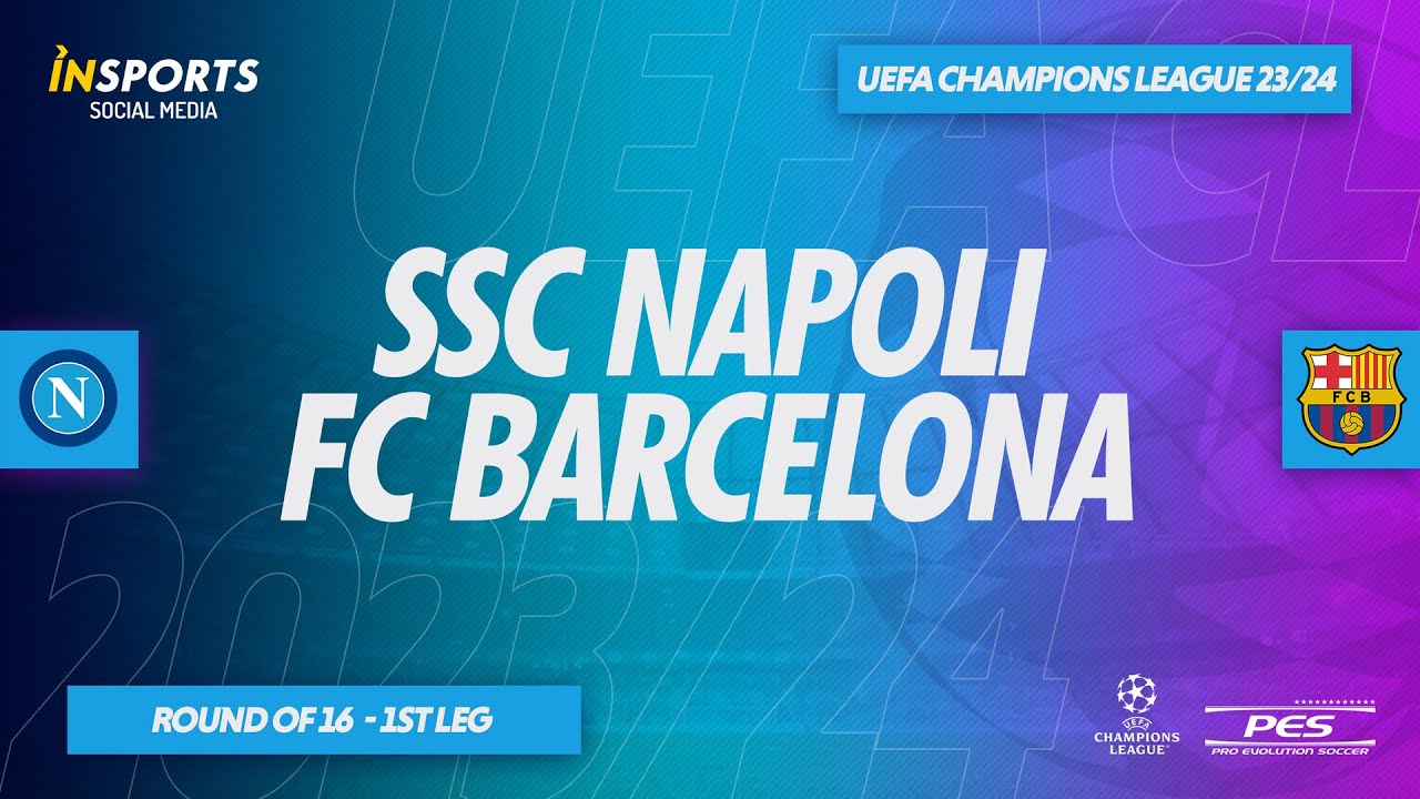 SSC Napoli vs FC Barcelona | UEFA Champions League 2023/24 - Round of ...