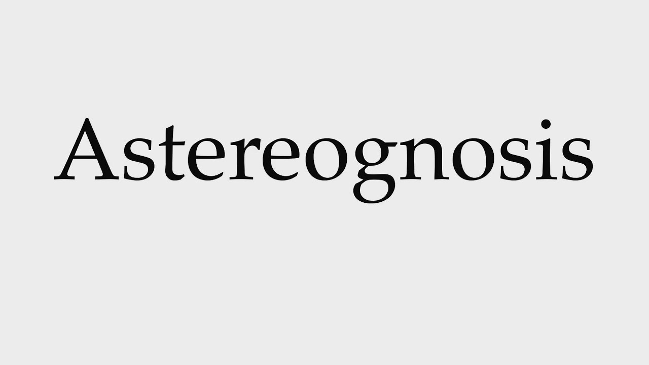 How to Pronounce Astereognosis - YouTube