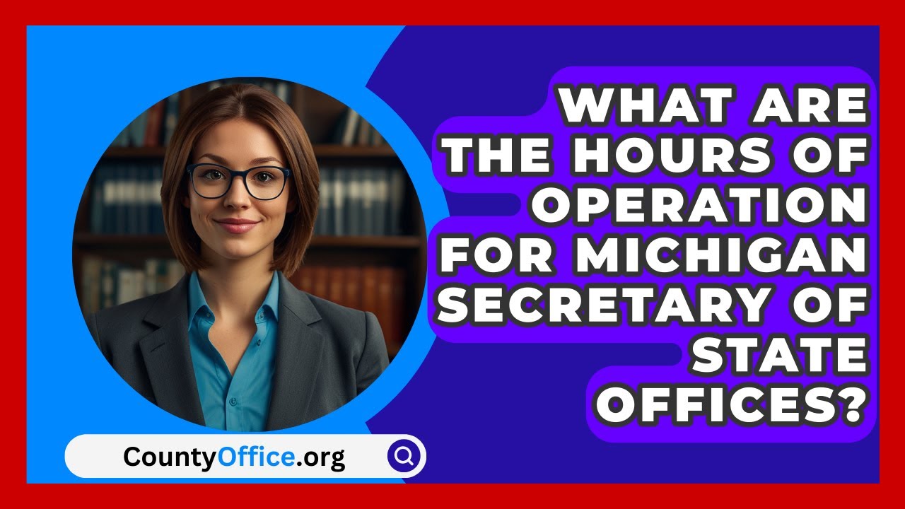 What Are the Hours of Operation for Michigan Secretary of State Offices ...