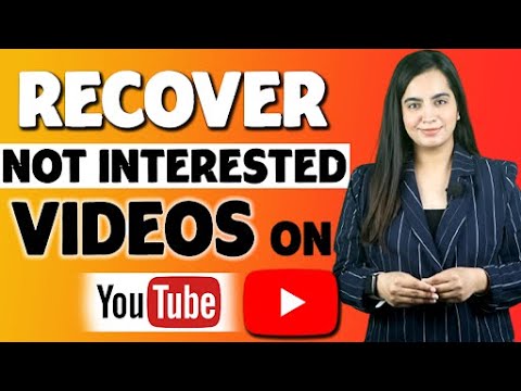 How to Recover Videos that are Marked as "Not Interested" on YouTube ...