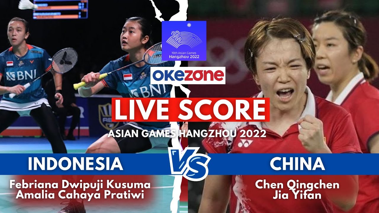 Live Score Bulu Tangkis Asian Games 2022 - Febriana/Amalia Vs Chen Qingchen/Jia Yifan - YouTube