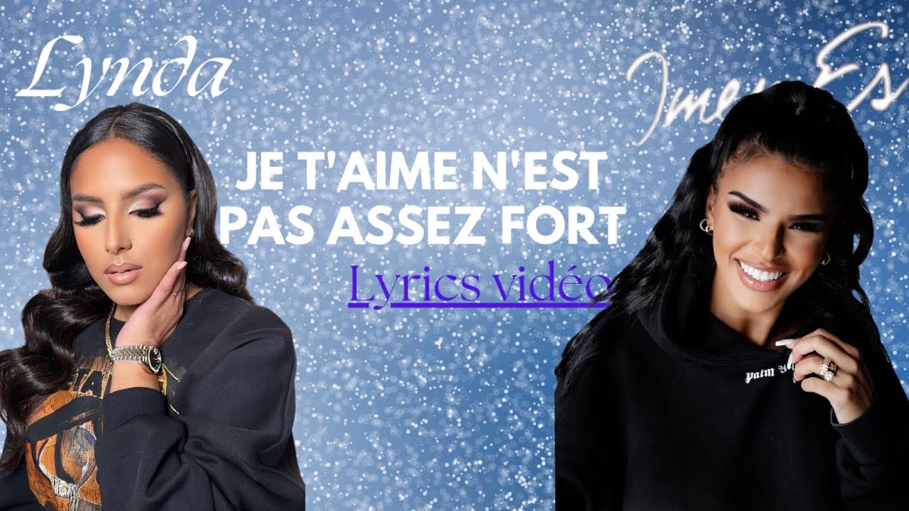 Imen Es X Lynda - Je t'aime n'est pas assez fort ( lyrics) - YouTube