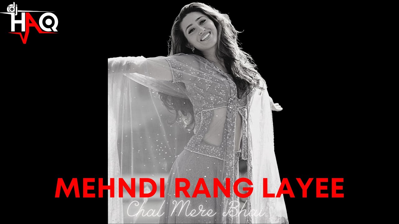 Mehndi Rang Layee VIDEO | Chal Mere Bhai | DJ Haq | Salman | Sanjay ...