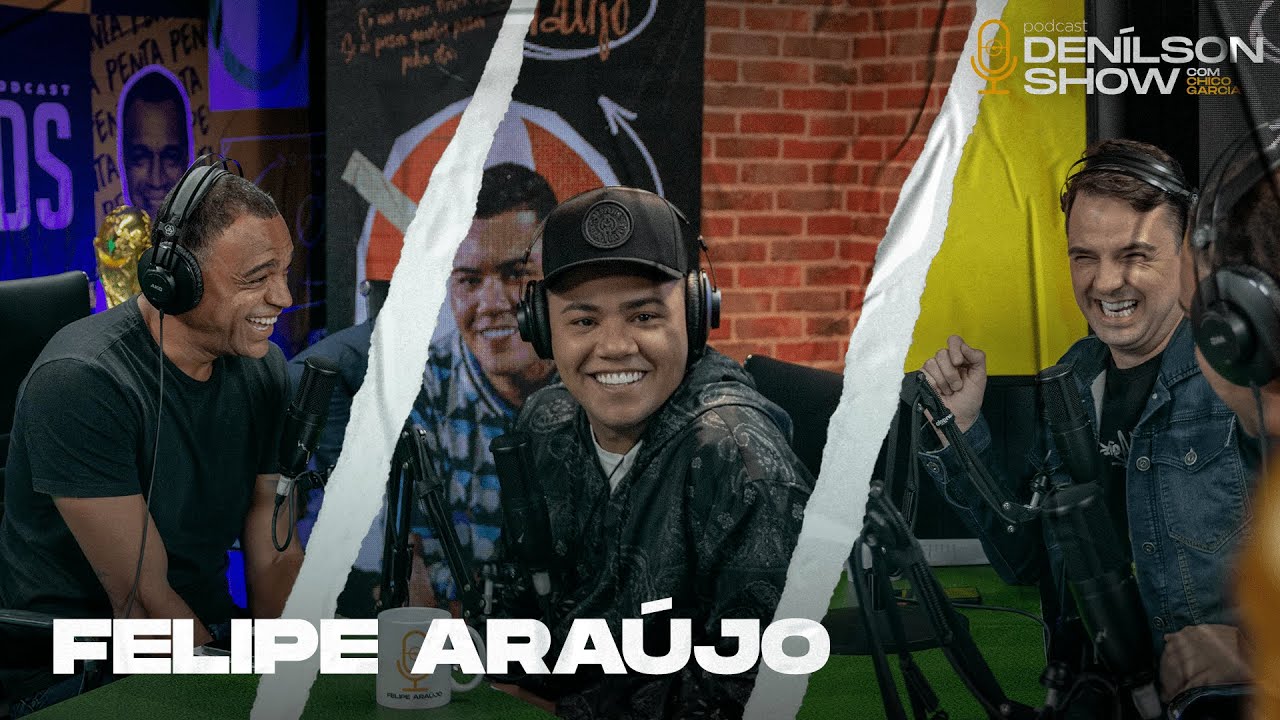 FELIPE ARAÚJO | Podcast Denílson Show #56 - YouTube