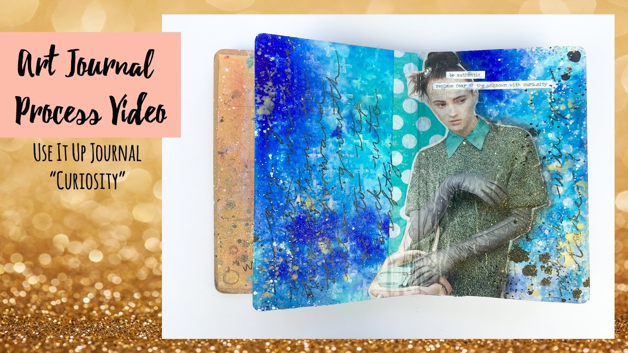 Art Journal Process Video ~ Curiosity ~ Use It Up Mixed Media Journal ...