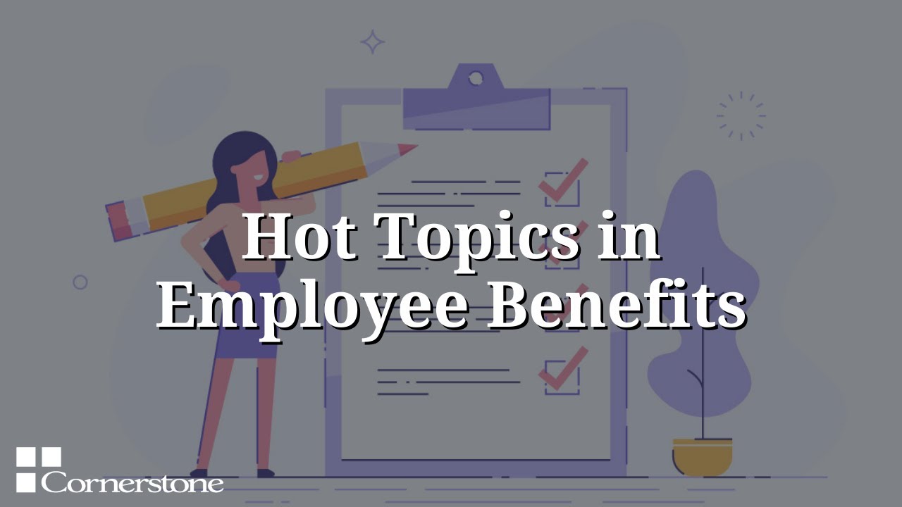 Group Corner: Hot Topics in Employee Benefits - YouTube
