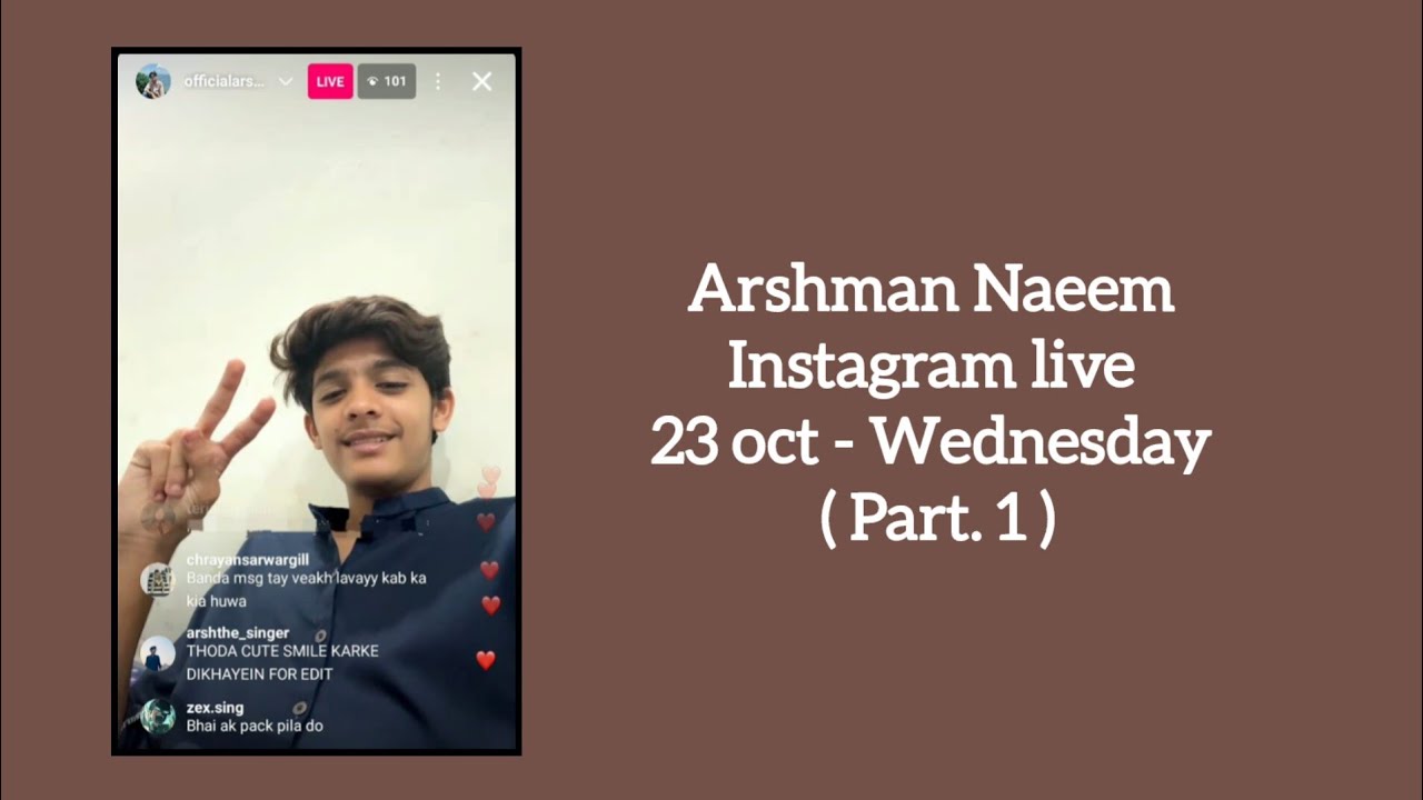 arshman Naeem Instagram live, part.1 (23 oct - Wednesday ...