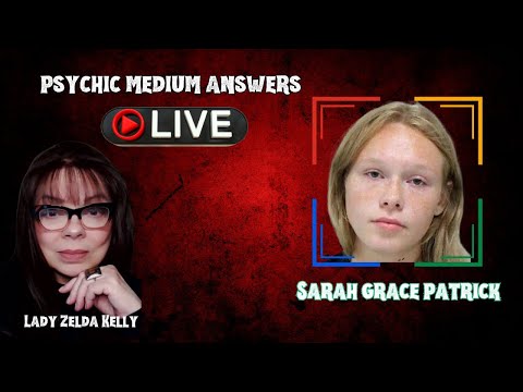 LIVE: PSYCHIC MEDIUM LADY ZELDA KELLY - SARAH GRACE PATRICK CASE - YouTube