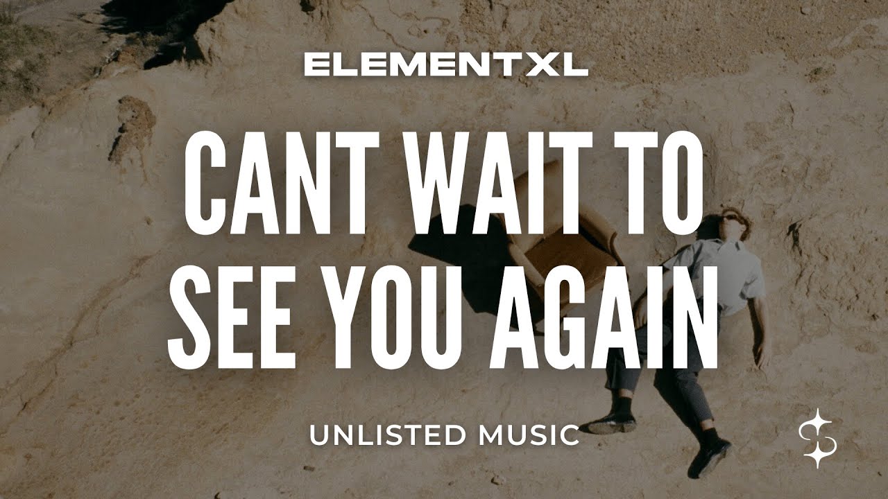 ElementxL - Can't Wait To See You Again (Lyrics) - YouTube Music