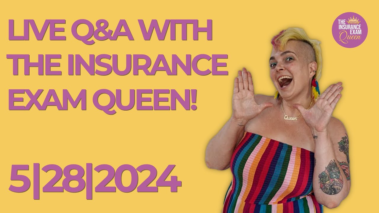 Live Q&A w/ The Insurance Exam Queen! 05/28/2024 - YouTube