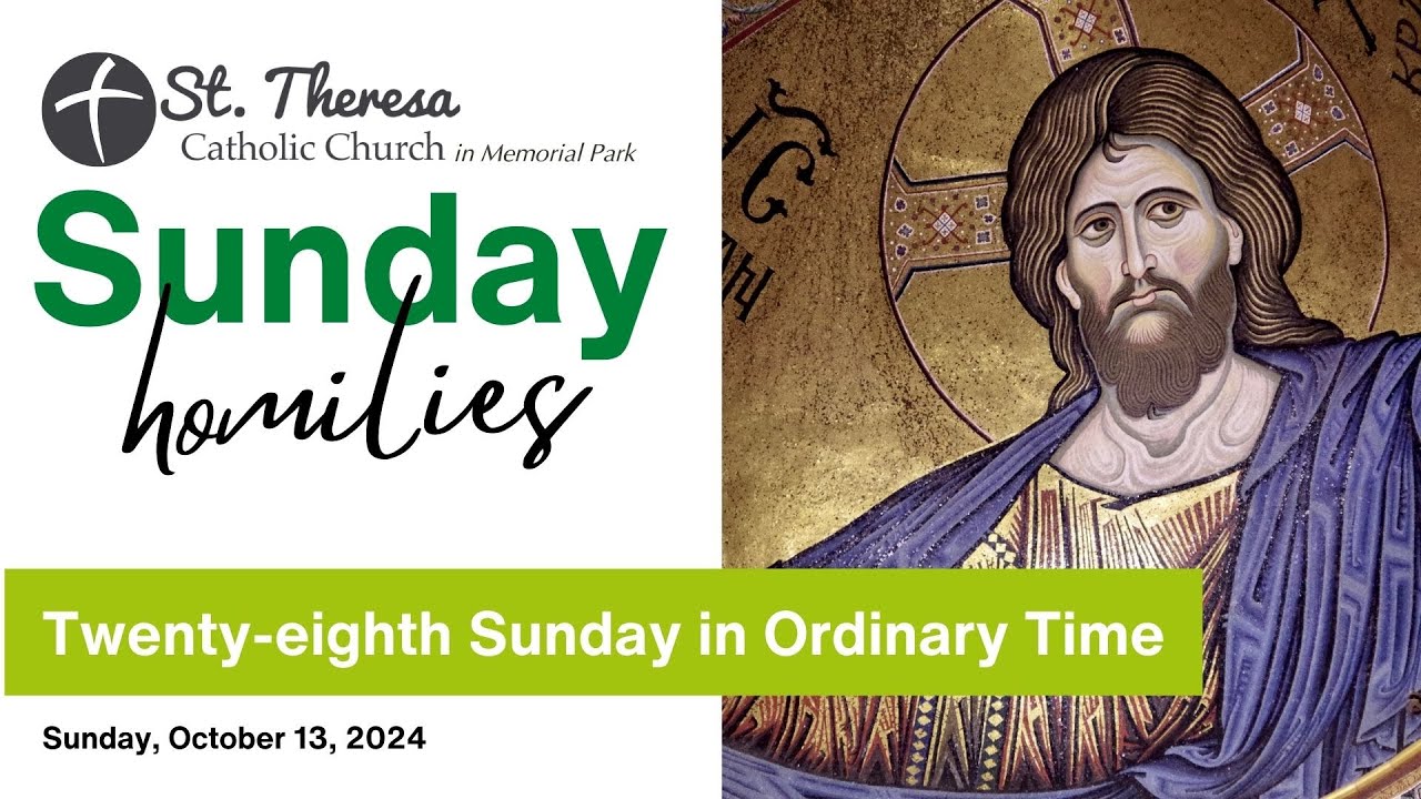 Sunday Homily Twenty-eighth Sunday in Ordinary Time, October 13, 2024 ...