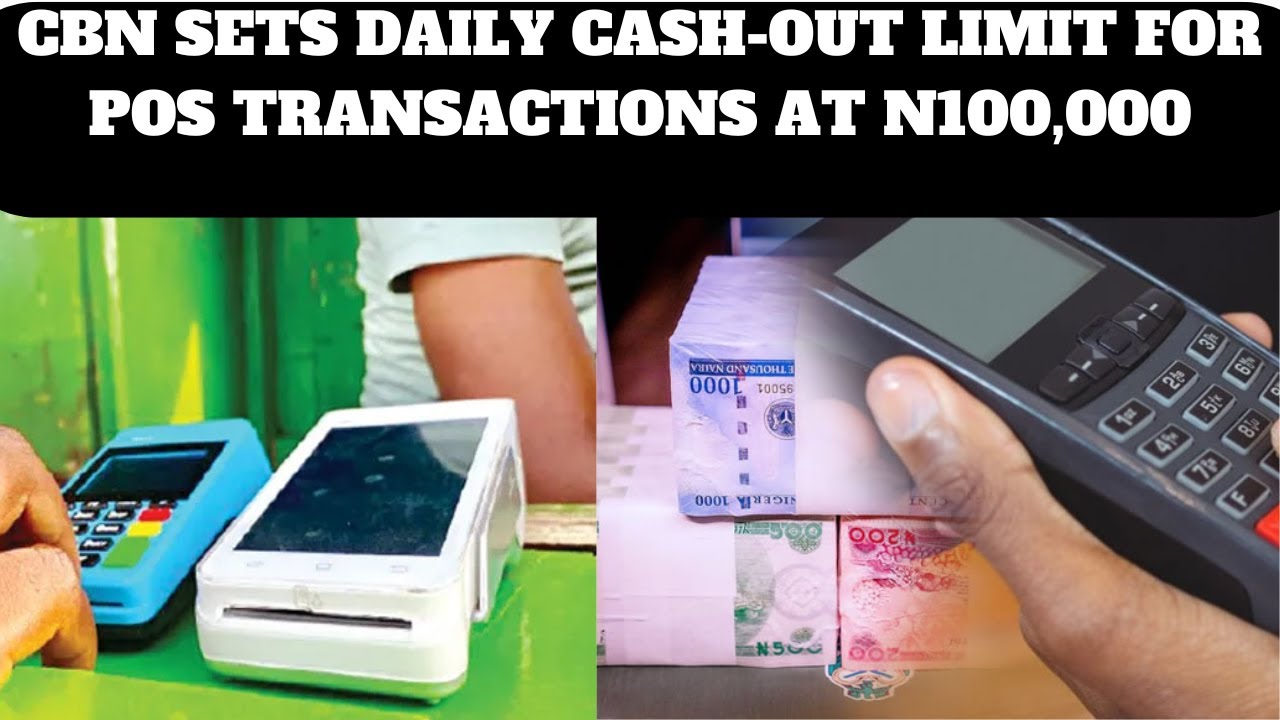 CBN SETS DAILY CASH-OUT LIMIT FOR POS TRANSACTIONS AT N100,000 - YouTube