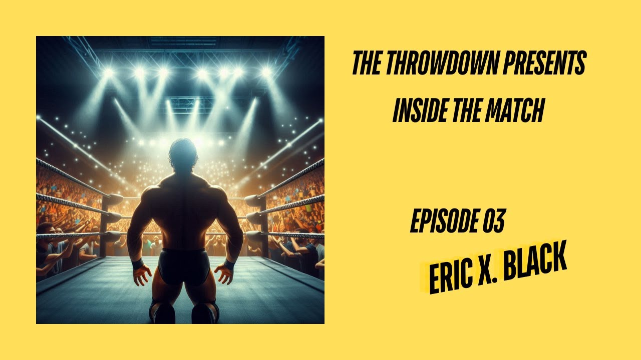The Throwdown Presents: Inside The Match: Episode 3: Eric X Black - YouTube