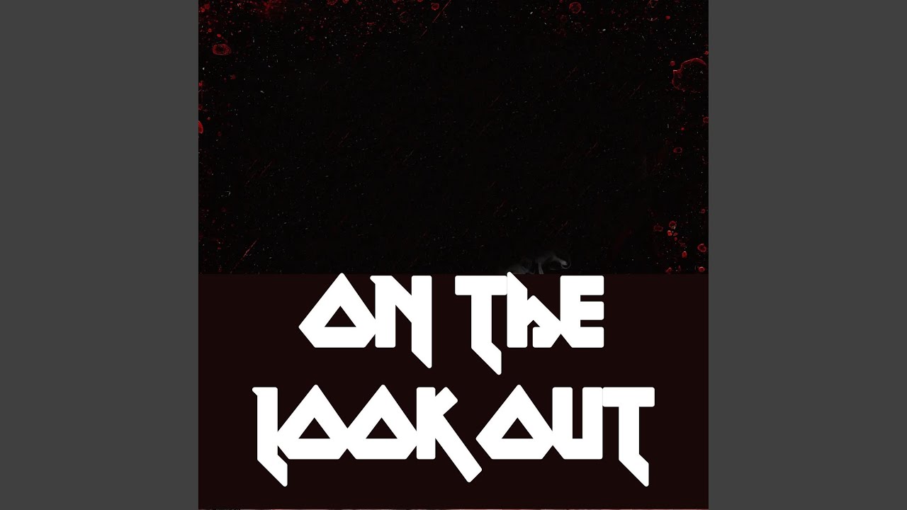 On The Look Out - YouTube