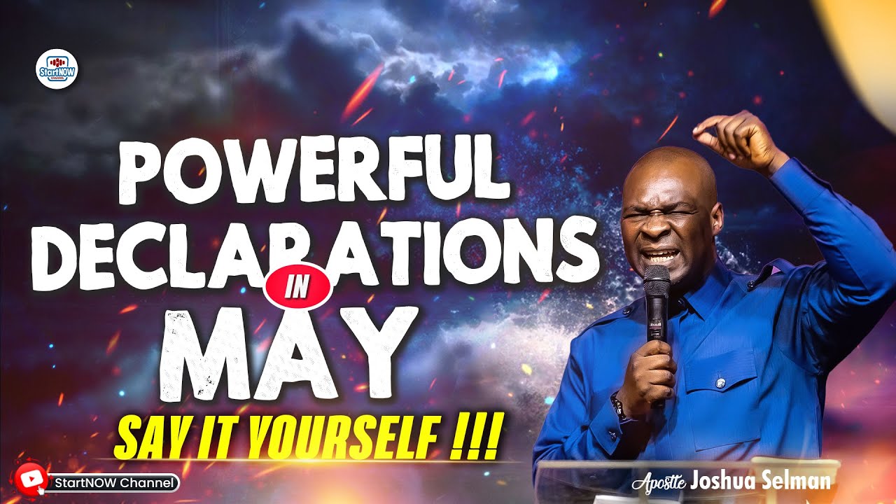 POWERFUL DECLARATIONS IN MAY | APOSTLE JOSHUA SELMAN | PROCLAIM IT ...