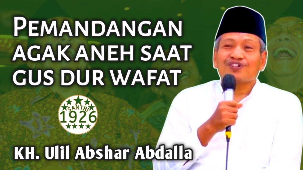 Pemandangan Agak Aneh Saat Gus Dur Wafat | Gus Ulil | KH. Ulil Abshar ...