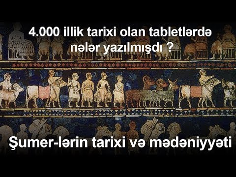 4000 il əvvəl yazılan tabletlərdə nə yazılmışdı ? (4000 illik tarixi olan həyat hekayəsi)