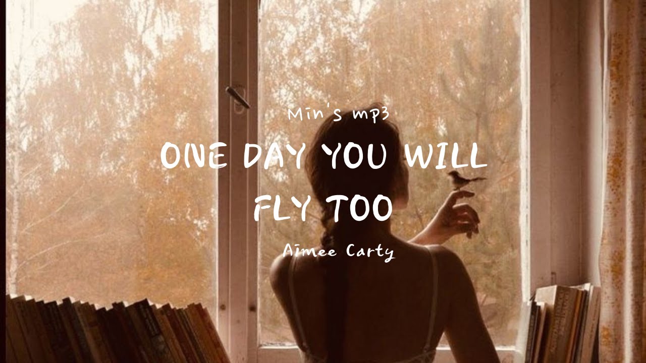 One Day You Will Fly Too By Aimee Carty/한국어 가사/번역/자막 - YouTube