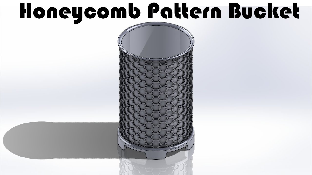 How to Make a Honeycomb Pattern Bucket in SolidWorks | SolidWorks 3D ...