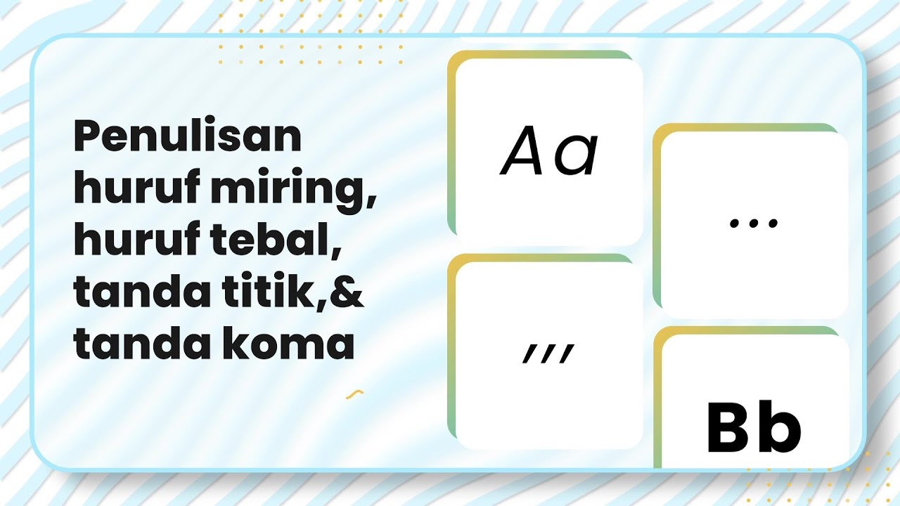 PENULISAN HURUF MIRING, HURUF TEBAL, TANDA BACA TITIK, DAN TANDA BACA KOMA DALAM BAHASA ...