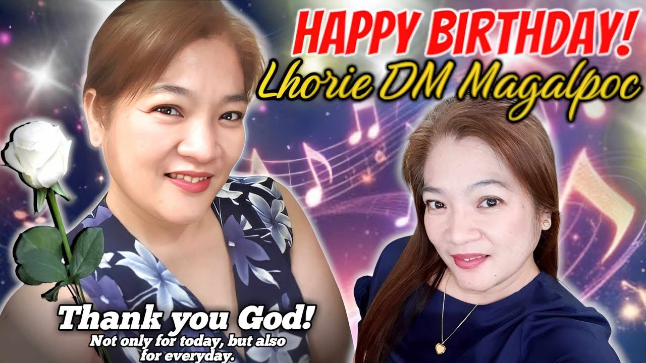HAPPY BIRTHDAY LHORIE DM MAGALPOC. - YouTube
