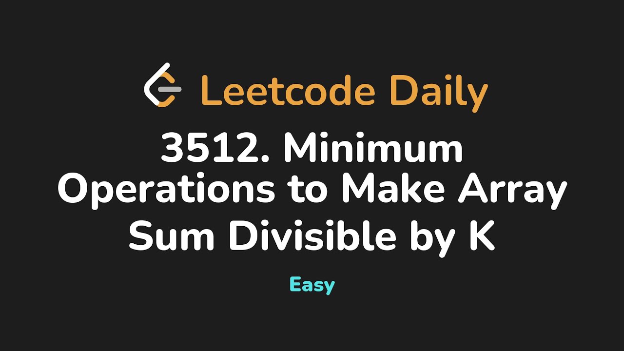 3512. Minimum Operations to Make Array Sum Divisible by K | Leetcode ...