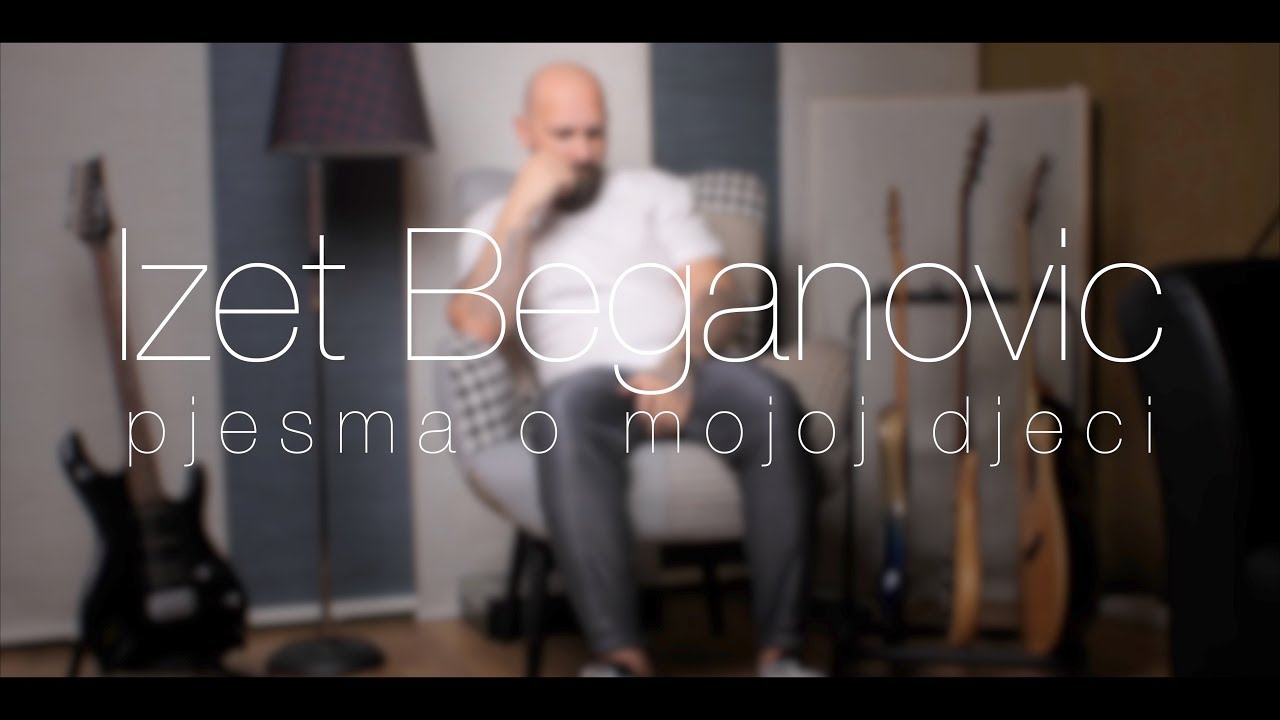 IZET BEGANOVIC - PJESMA O MOJOJ DJECI (OFFICIAL COVER 2020) NOVO - YouTube