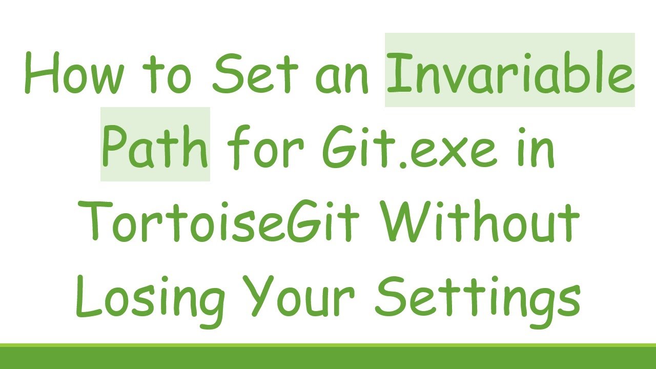 How to Set an Invariable Path for Git.exe in TortoiseGit Without Losing Your Settings - YouTube