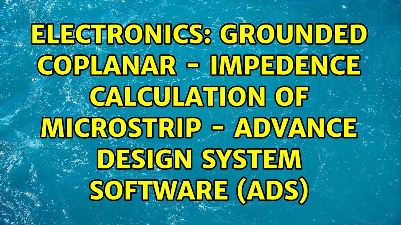 Grounded Coplanar - Impedence calculation of microstrip - Advance Design System software (ADS ...