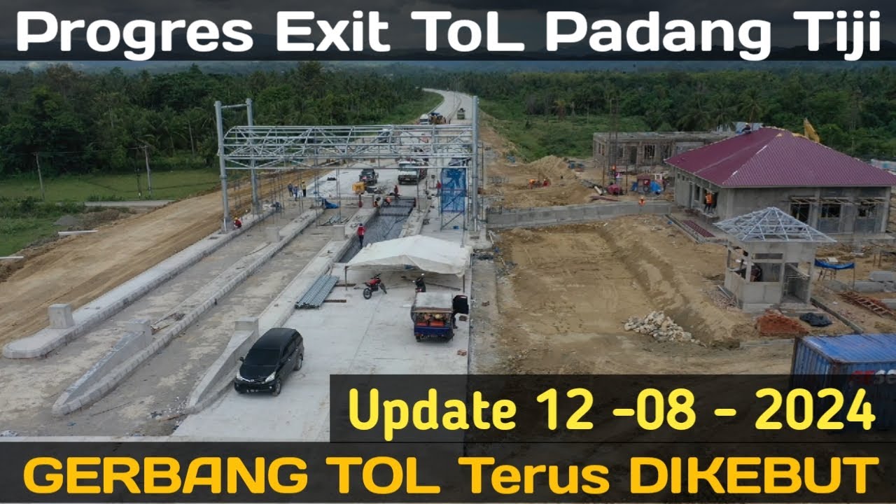 Progres Exit ToL Padang Tiji - 12 Agustus 2024 - YouTube