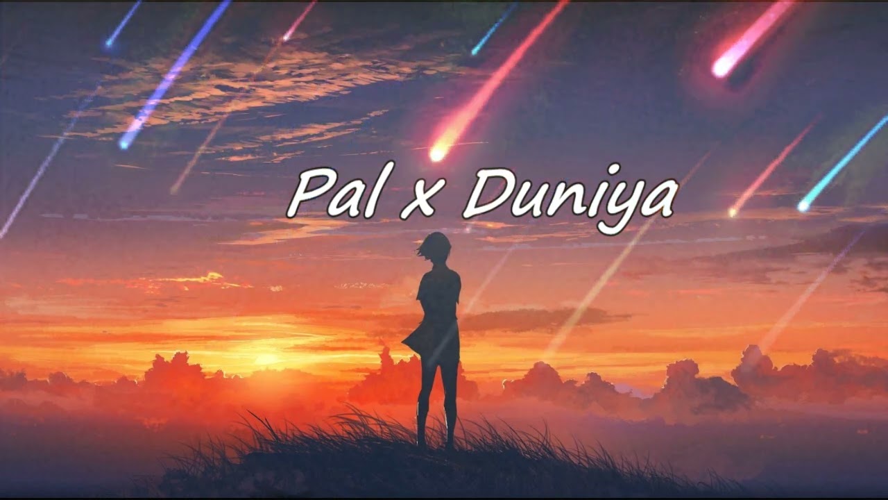 Pal X Duniya | Song | Bollywood Lofi Mix | Lofi Chill | Slowed And ...