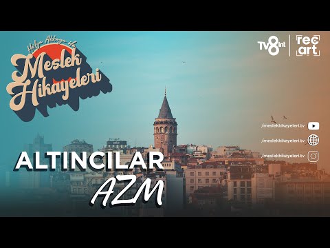 ALTINCILAR AZM - TV8 INT / MESLEK HİKAYELERİ