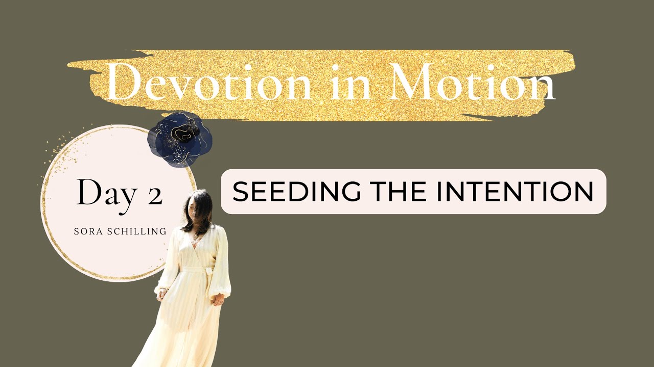 Devotion in Motion Day 2 Seeding the Intention - YouTube