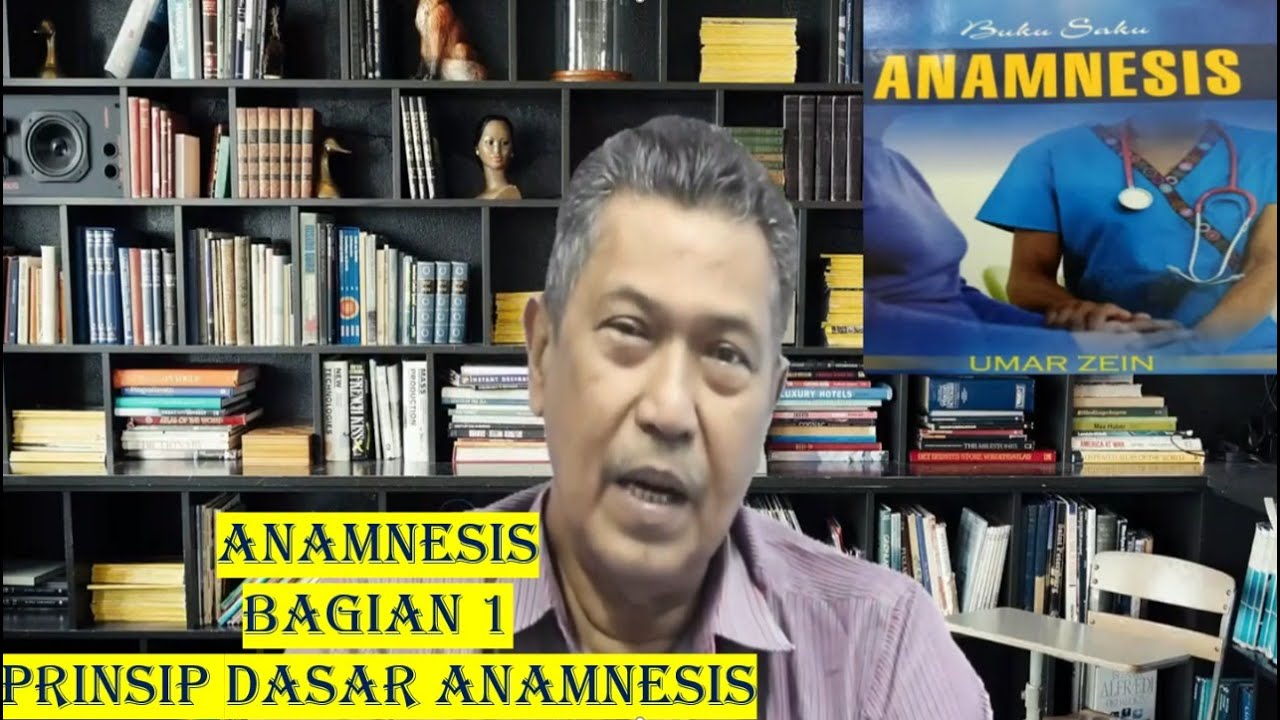 ANAMNESIS BAGIAN 1: PRINSIP DASAR - Dr.dr.Umar Zein - YouTube