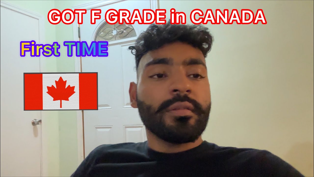 Got F Grade In Canada For The First Time Ll Pheli Baar Fail Hogya YouTube
