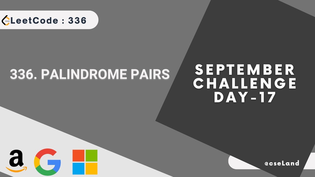 Palindrome Pairs Leetcode 336 Sept Challenge Day 17 Youtube 4325