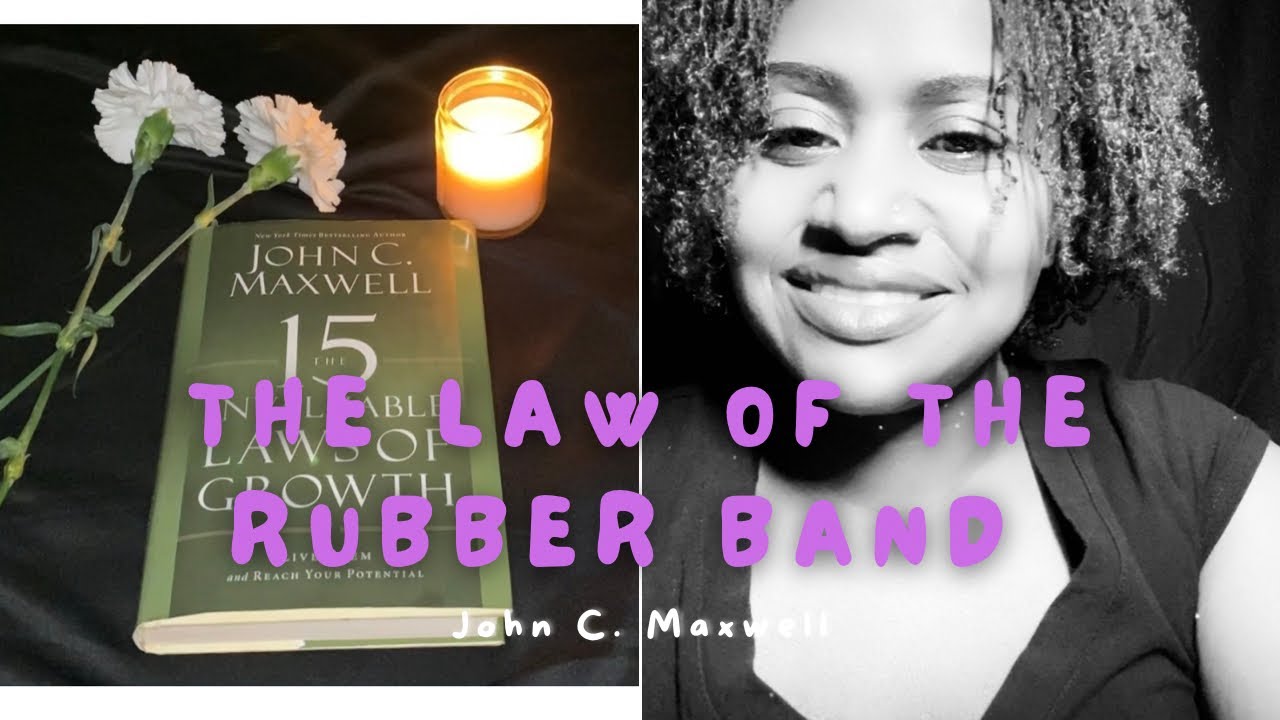 The Law of the Rubber Band: The 15 Invaluable Laws of Growth by John C ...