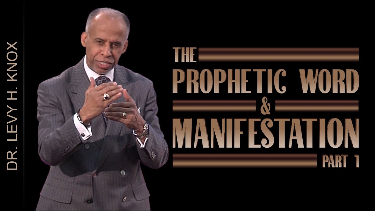 Dr. Levy H. Knox - The Prophetic Word And Manifestation (Part 1) - YouTube