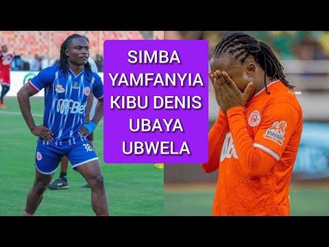SIMBA YAMFANYIA UBAYA UBWELA KIBU DENNIS, YAMUA MAAMUZI HAYA. - YouTube