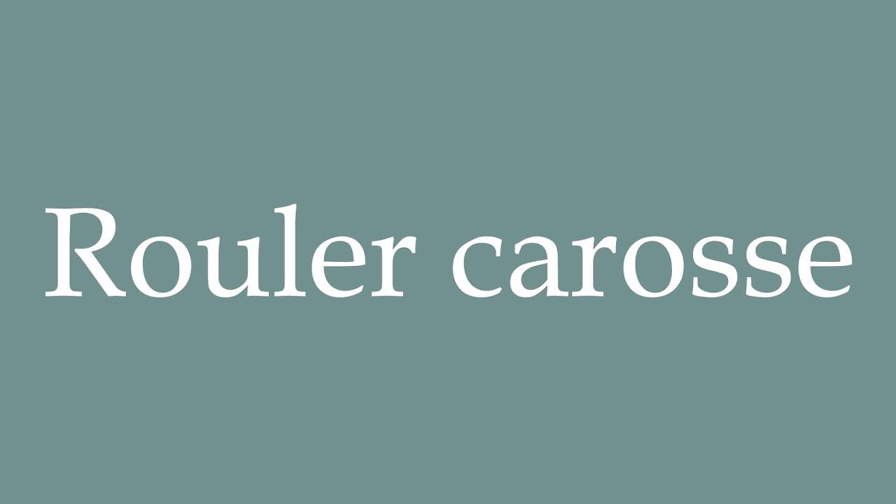 How to Pronounce ''Rouler carosse'' (Rolling a carriage) Correctly in ...