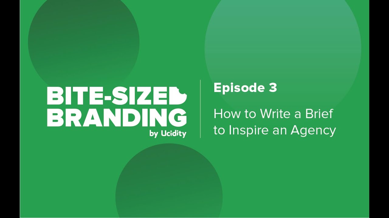 Bite-sized Branding Ep 3 - How to Write a Brief to Inspire an Agency by ...