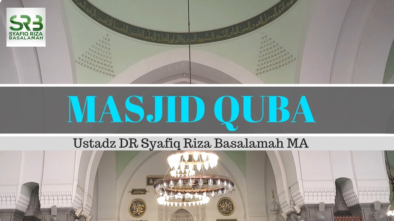 Masjid Quba - Ustadz Dr. Syafiq Riza Basalamah, M.A. - YouTube