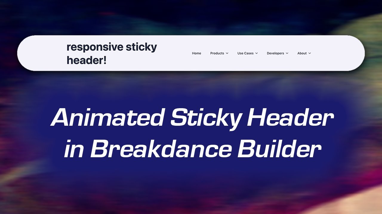 Design a Sticky Header With Smooth Transitions in Breakdance Builder - YouTube