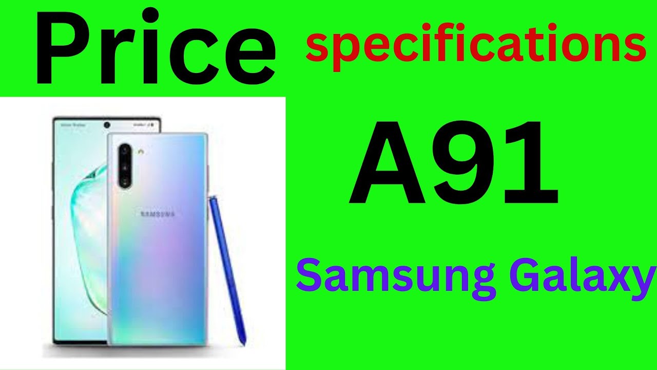 "Get ready to be amazed by the Samsung Galaxy A91: Price and ...