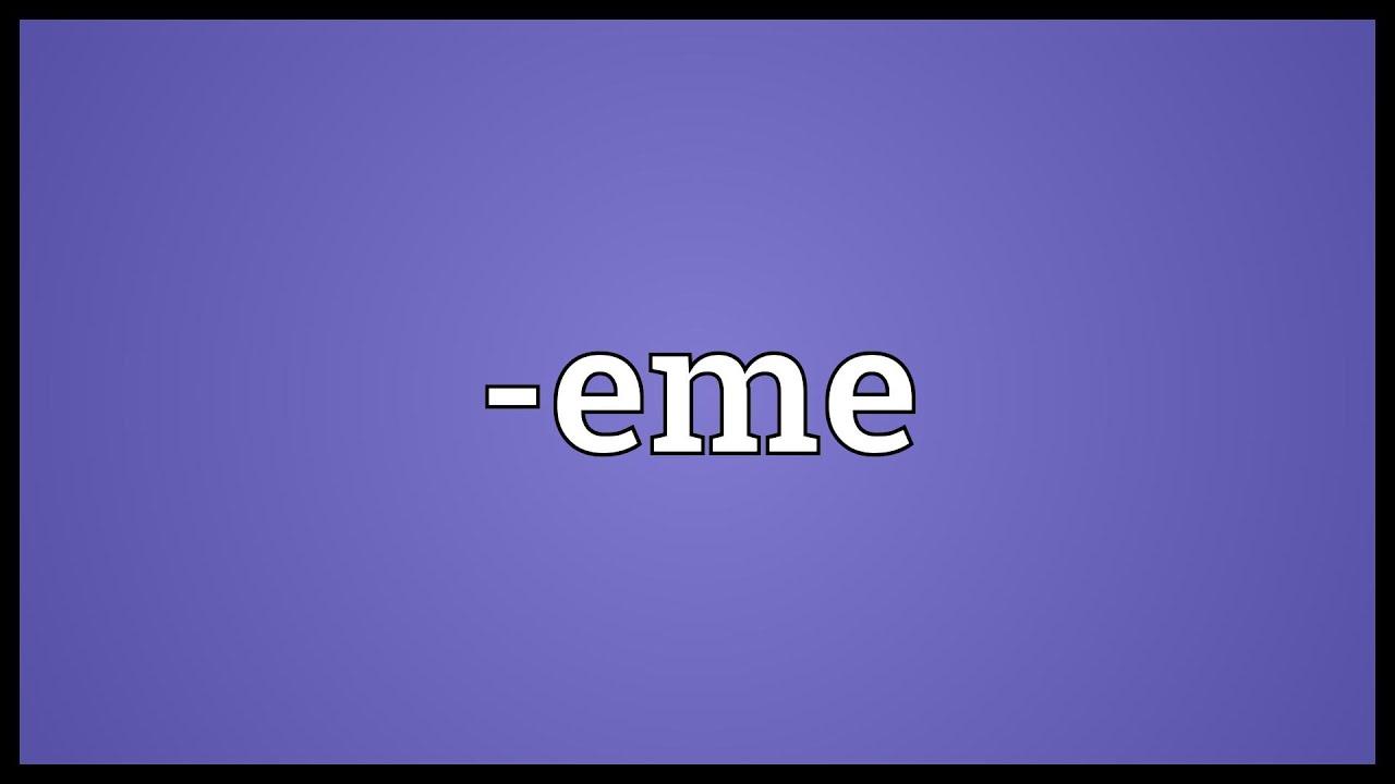 -eme Meaning - YouTube