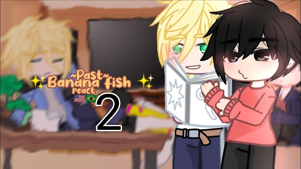 ; Past banana fish react to Future|[🇺🇸🇧🇷] [2/3] ; - YouTube