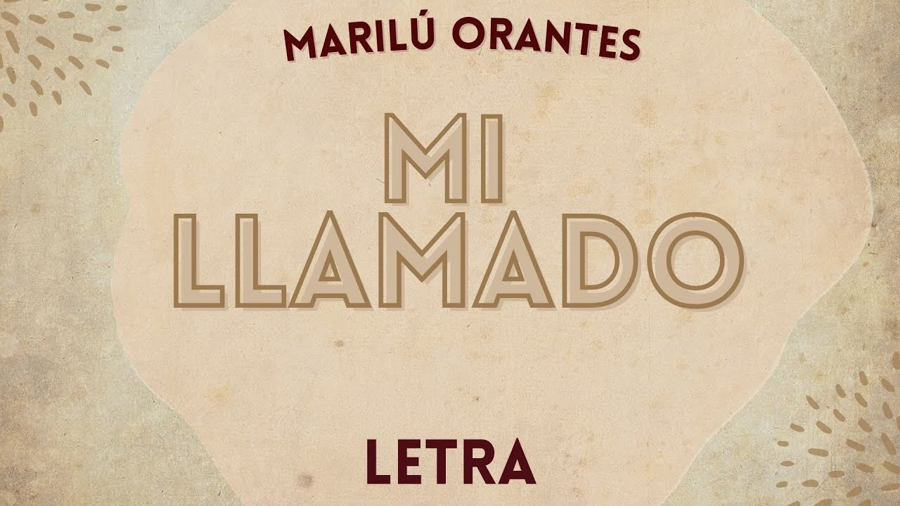 Mi Llamado (letra) - Marilú Orantes - YouTube